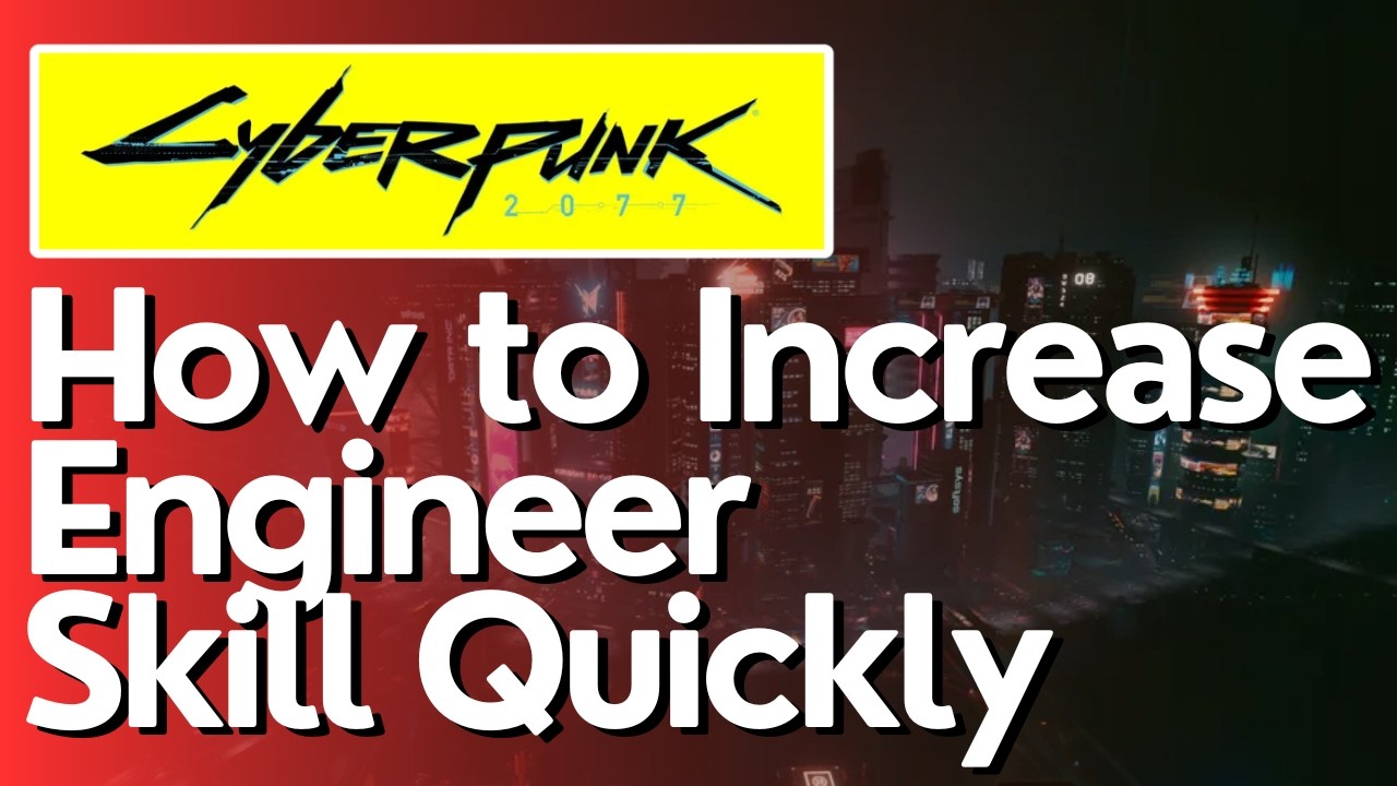 How to Increase Engineer Skill Quickly in CyberPunk 2077 - YouTube