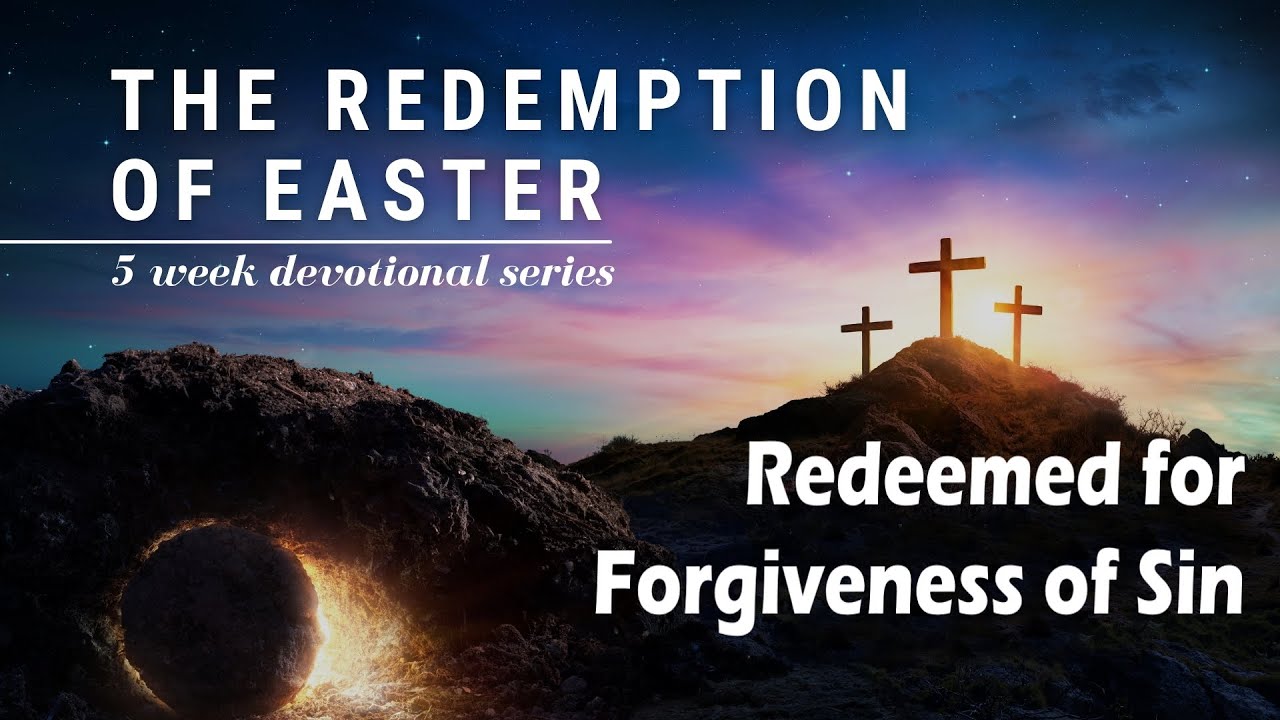 Day 5, Week 4 Redeemed for Forgiveness of Sin - YouTube