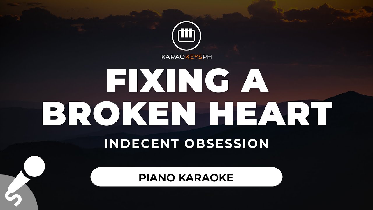 Fixing A Broken Heart - Indecent Obsession (Piano Karaoke) - YouTube