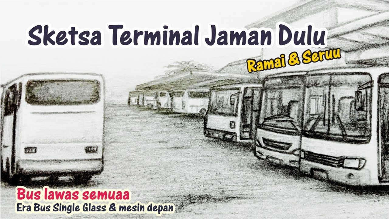 SKETSA BUS Jadul semua - NOSTALGIA Terminal Lawas - YouTube
