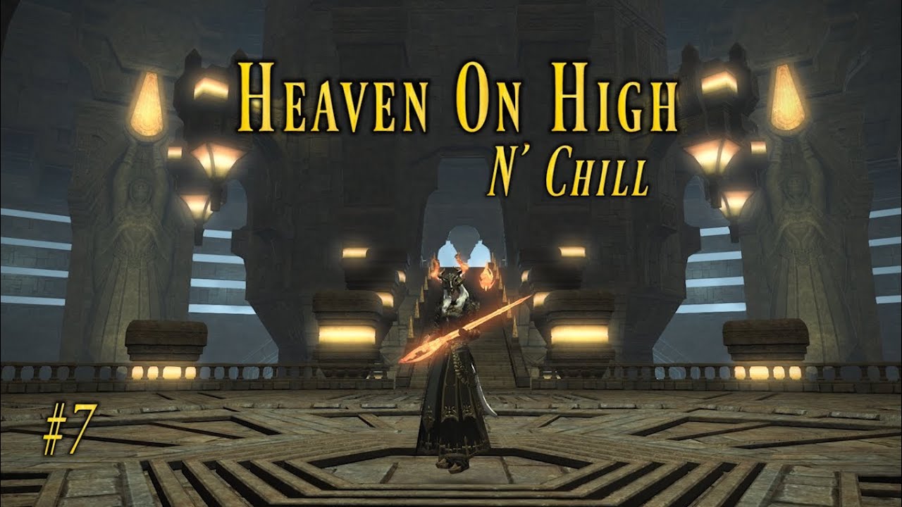 FFXIV: Heaven On High N' Chill - Episode 7 - YouTube