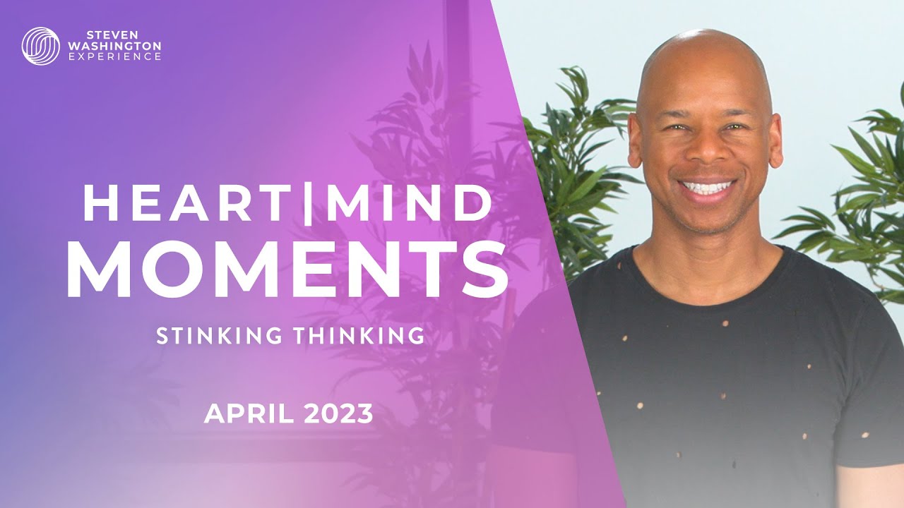 Stinking Thinking - April Heart/Mind Moment - YouTube