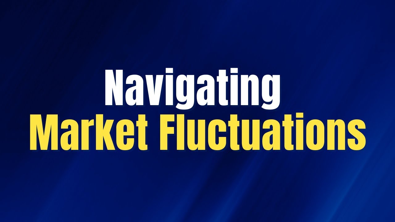 Navigating Market Fluctuations - YouTube