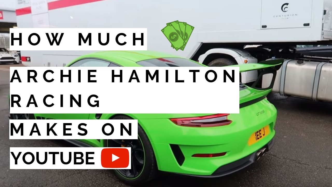 How much Archie Hamilton Racing makes on Youtube - YouTube