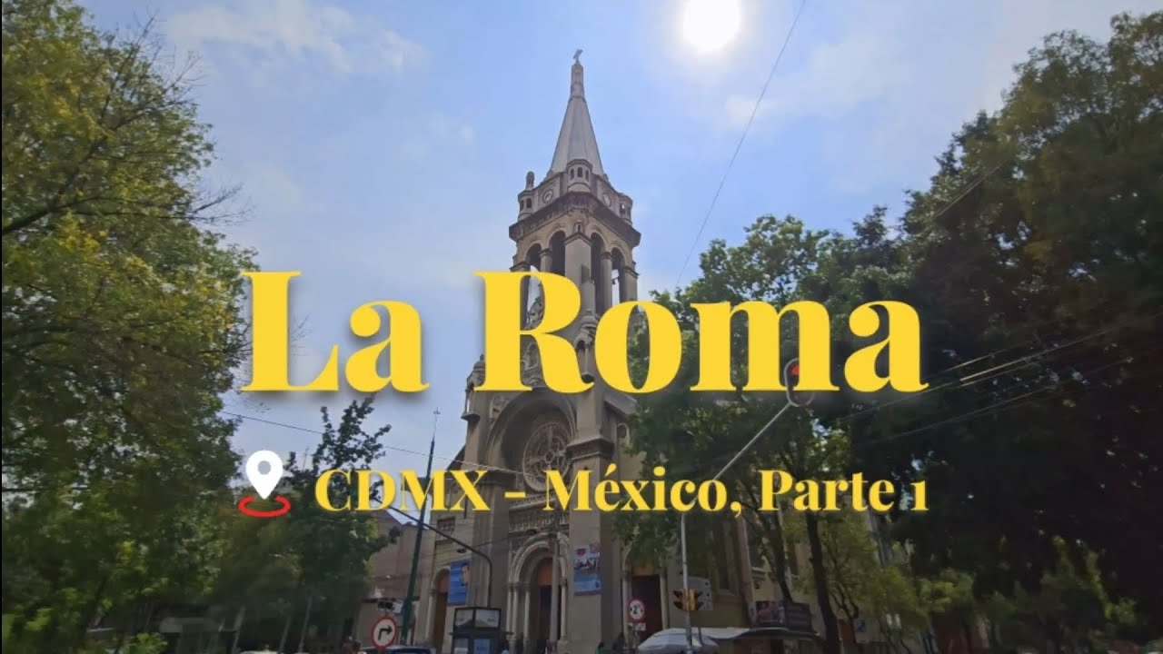 LA ROMA - CDMX 🇲🇽 Part 1 - YouTube
