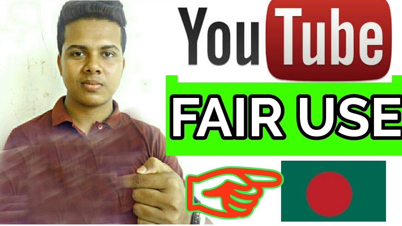 YouTube Fair Use in Bangladesh | Tips to Take Advantage of "Fair Use ...