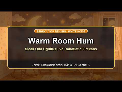 Warm Room Hum 🌙 Sıcak Oda Uğultusu ve Rahatlatıcı Frekans | Bebek Uyku Sesi & White Noise