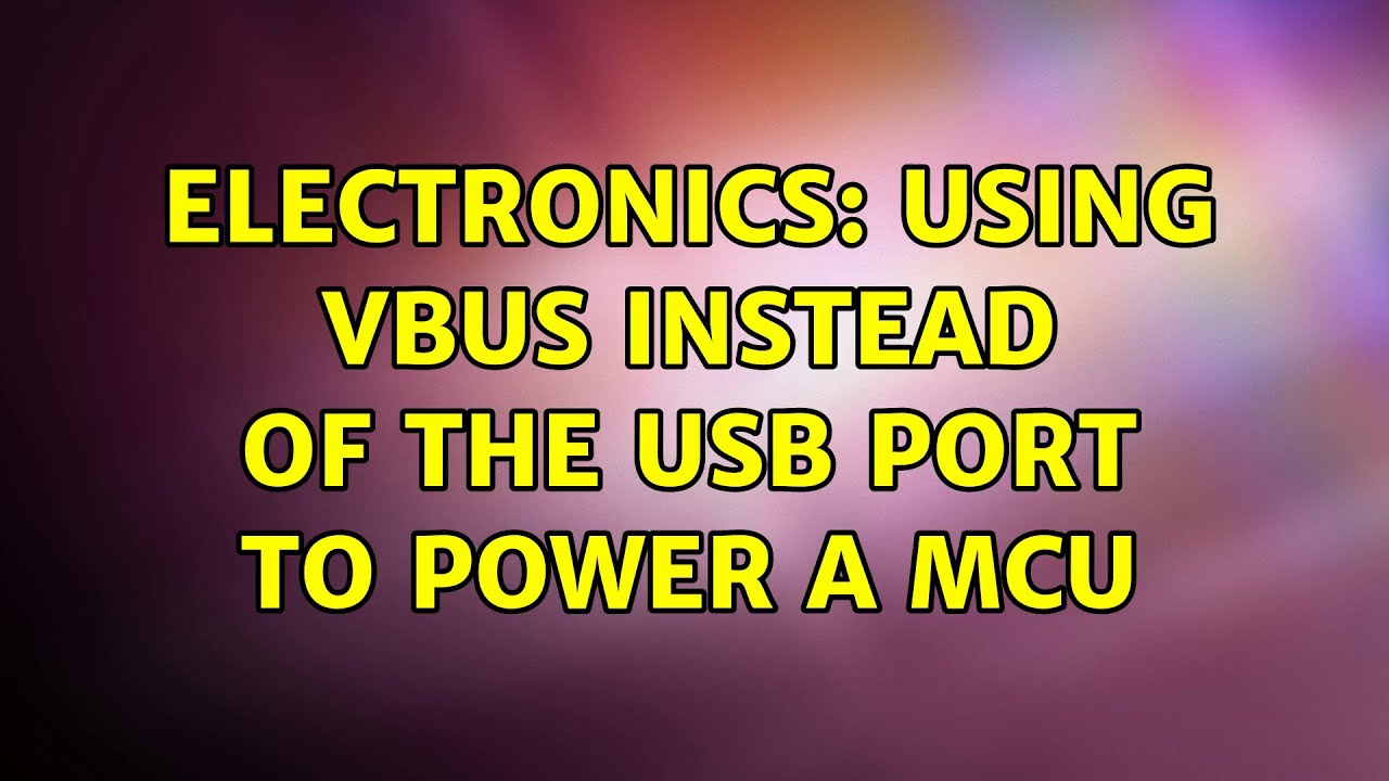 Electronics: Using VBUS instead of the USB port to power a MCU - YouTube