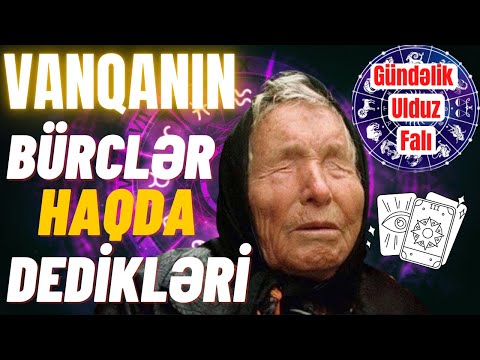 DİQQƏTLİ OLUN ! VANQANIN BÜRCLƏR HAQQINDA DEDİKLƏRİ  (Heç Bir Yerdə Eşitmədiyiniz Məlumatlar) #burc