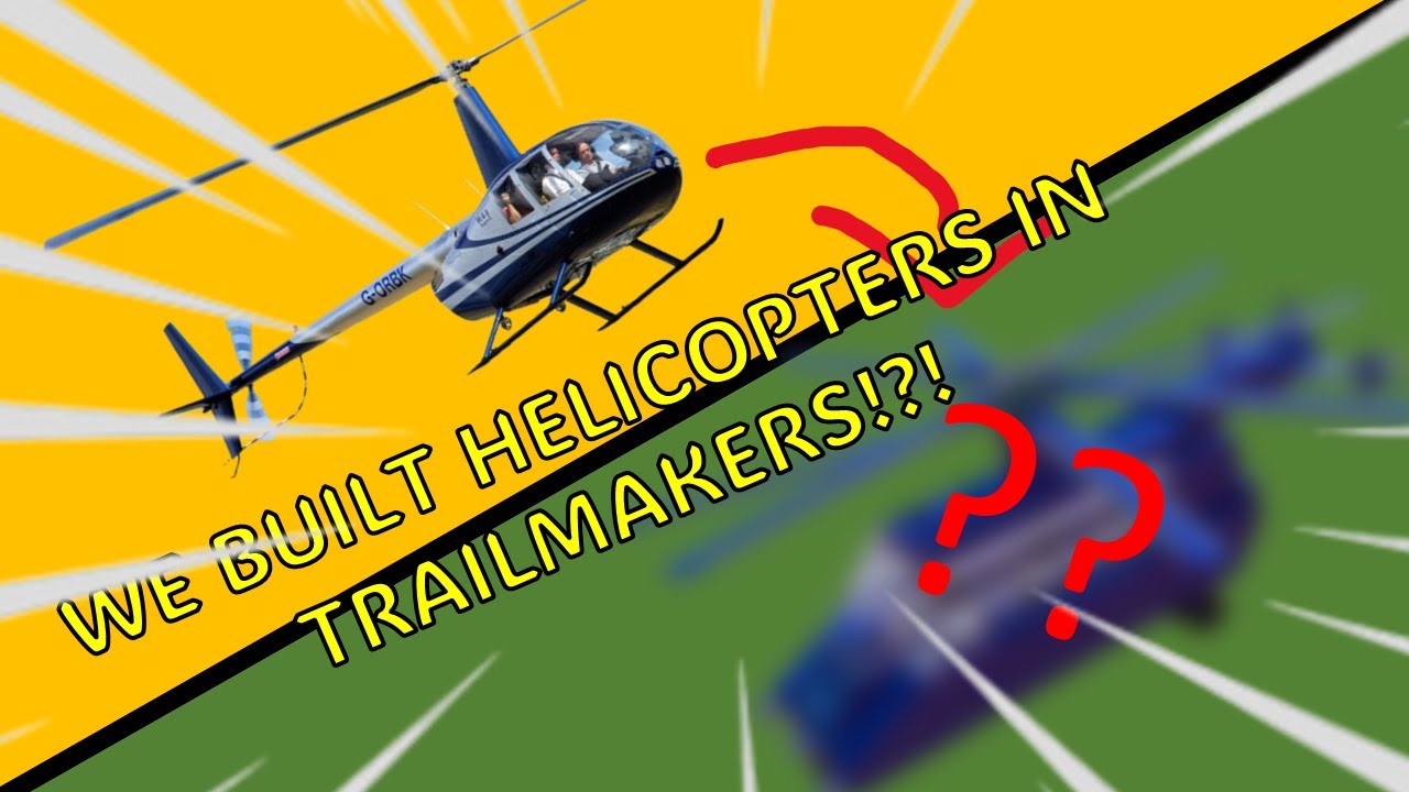 We built HELICOPTERS in Trailmakers !! - YouTube