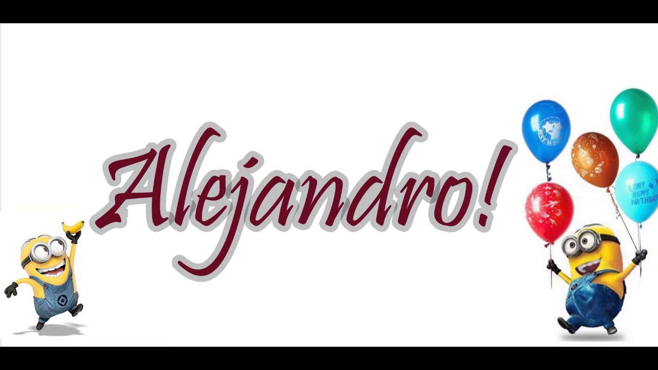 Happy Birthday ALEJANDRO From Minions! - YouTube