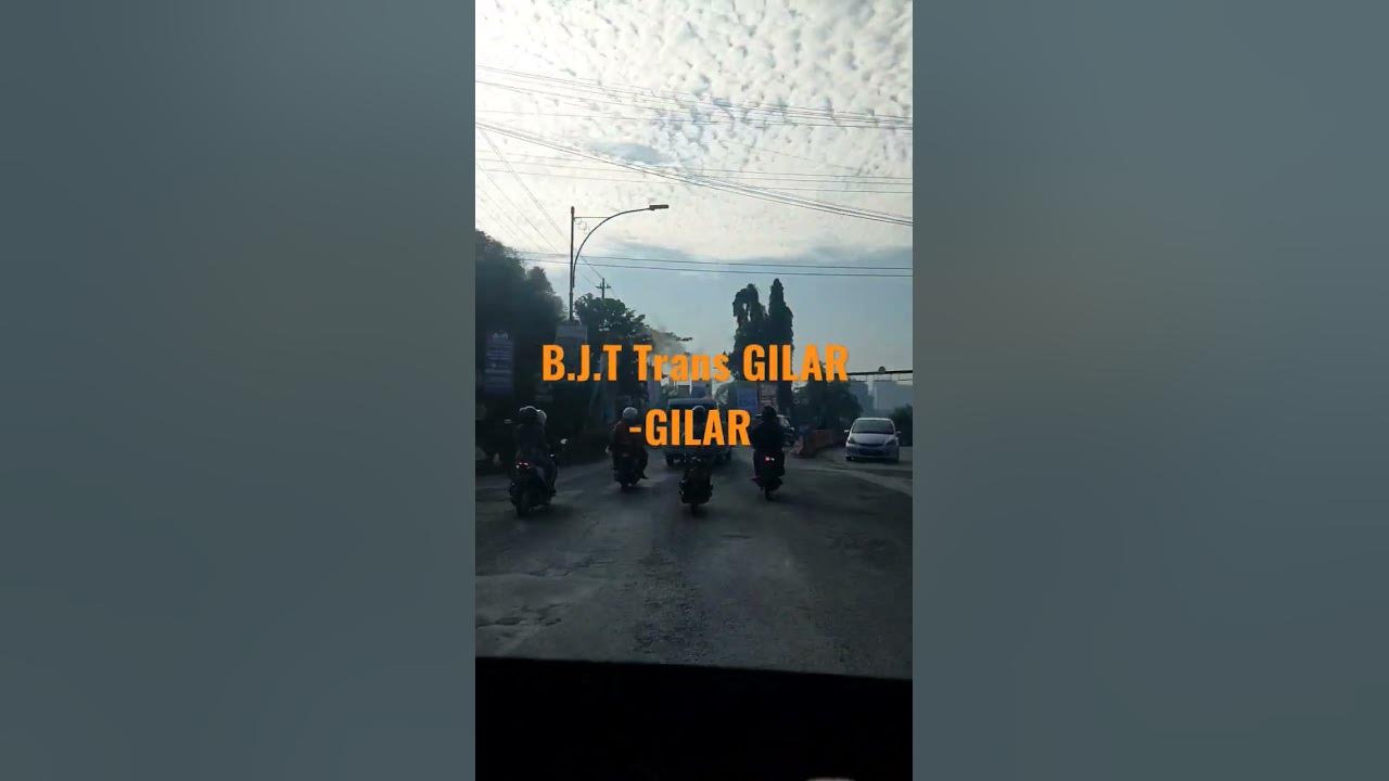 B.J.T TRANS GILAR -GILAR - YouTube
