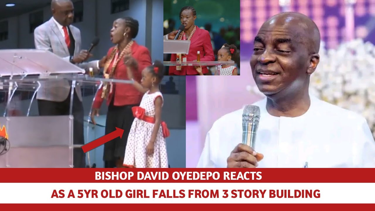 FIVE YEAR OLD GIRL FALLS FROM 3 STORY BUILDING || BISHOP DAVID OYEDEPO ...