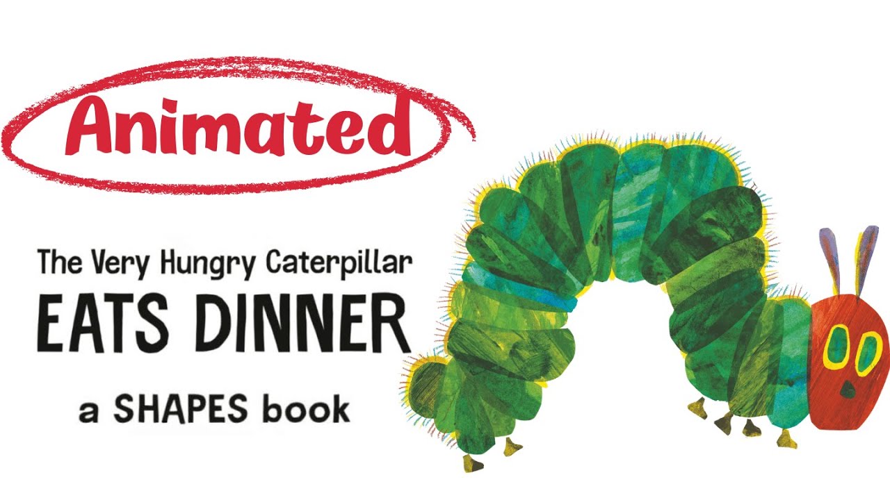 The Very Hungry Caterpillar Eats Dinner | Animated Shape Book by Eric ...