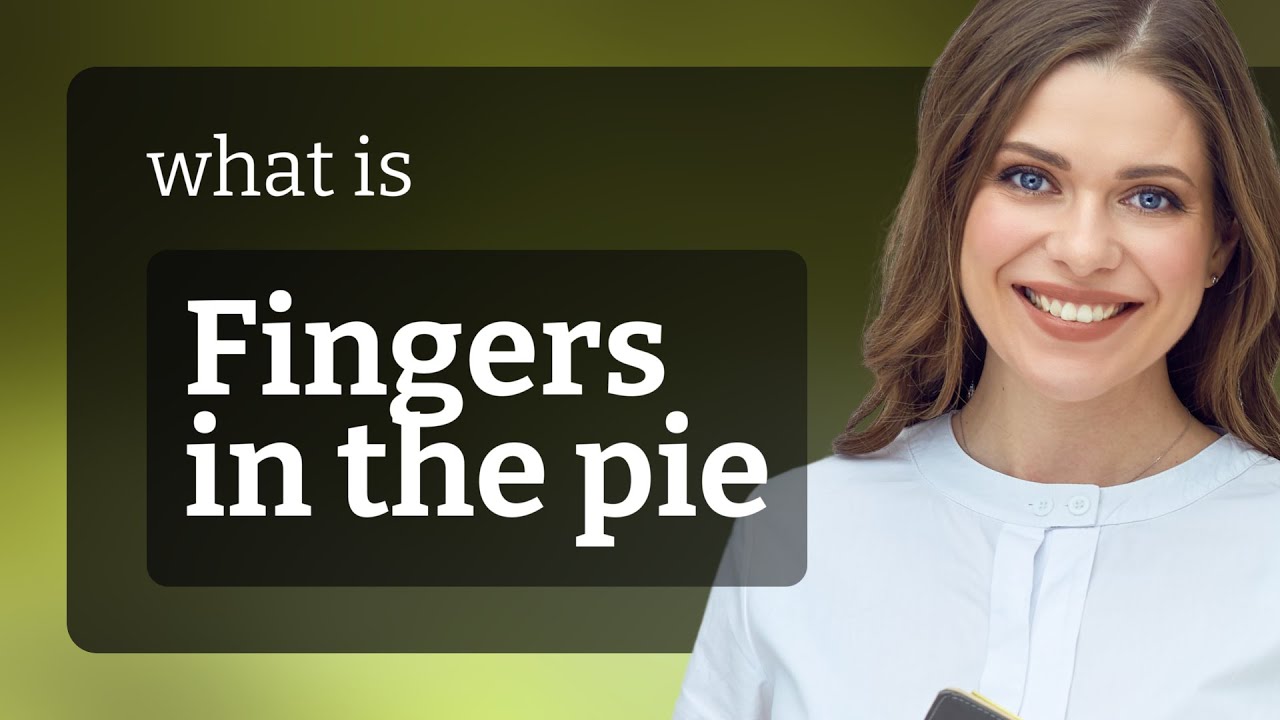 Unraveling the Idiom: "Fingers in the Pie" - YouTube