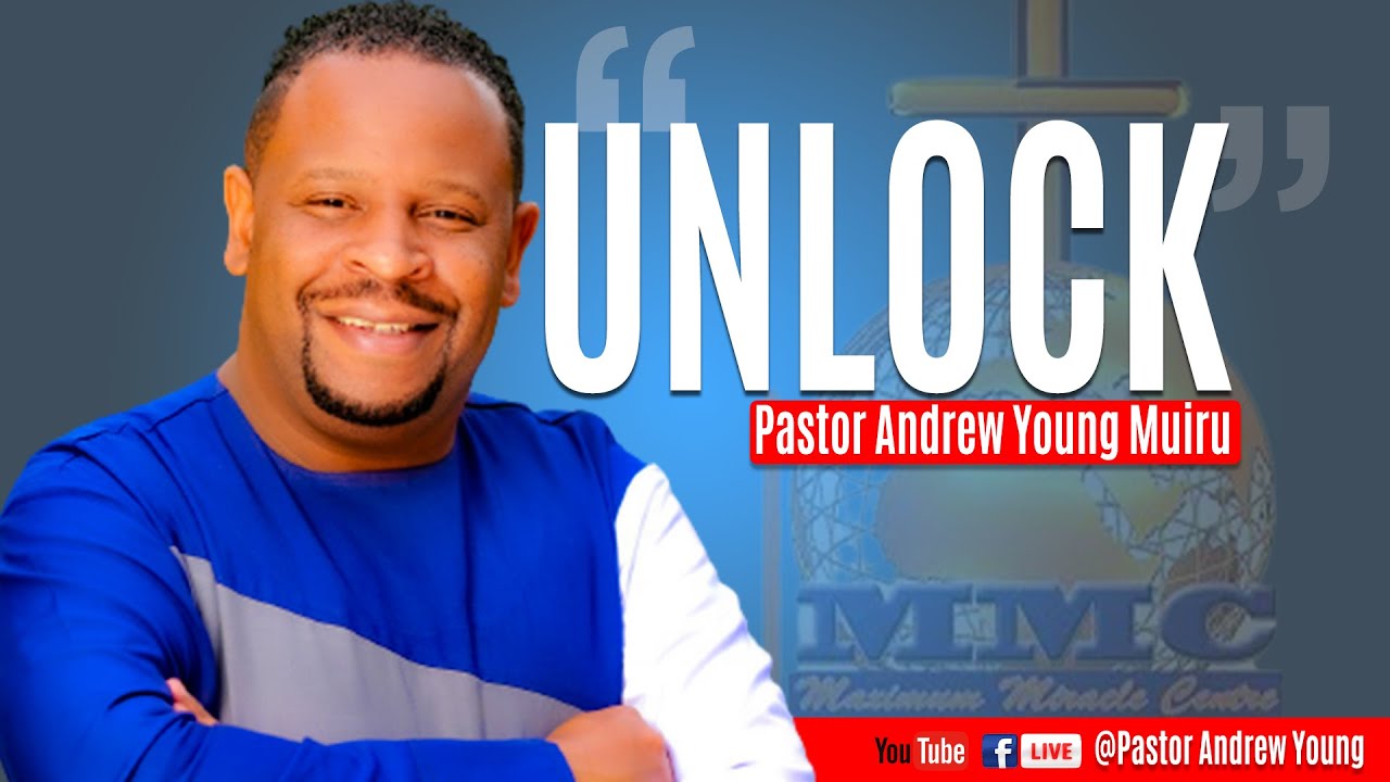PASTOR ANDREW YOUNG MUIRU - UNLOCK - YouTube