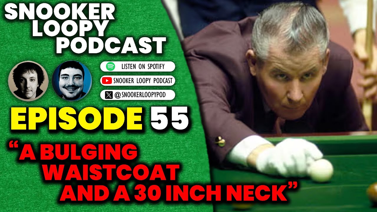 A BULGING WAISTCOAT AND A 30 INCH NECK! | Snooker Loopy Podcast #55 ...