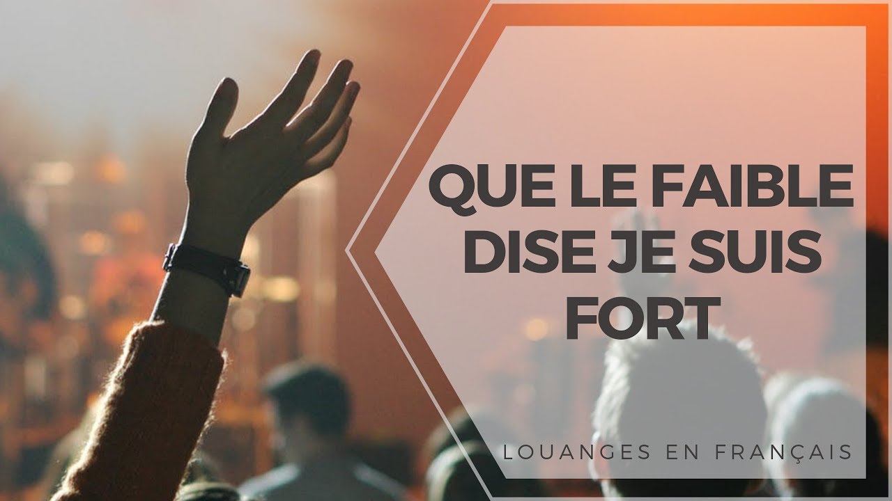 Que le faible dise je suis fort - YouTube