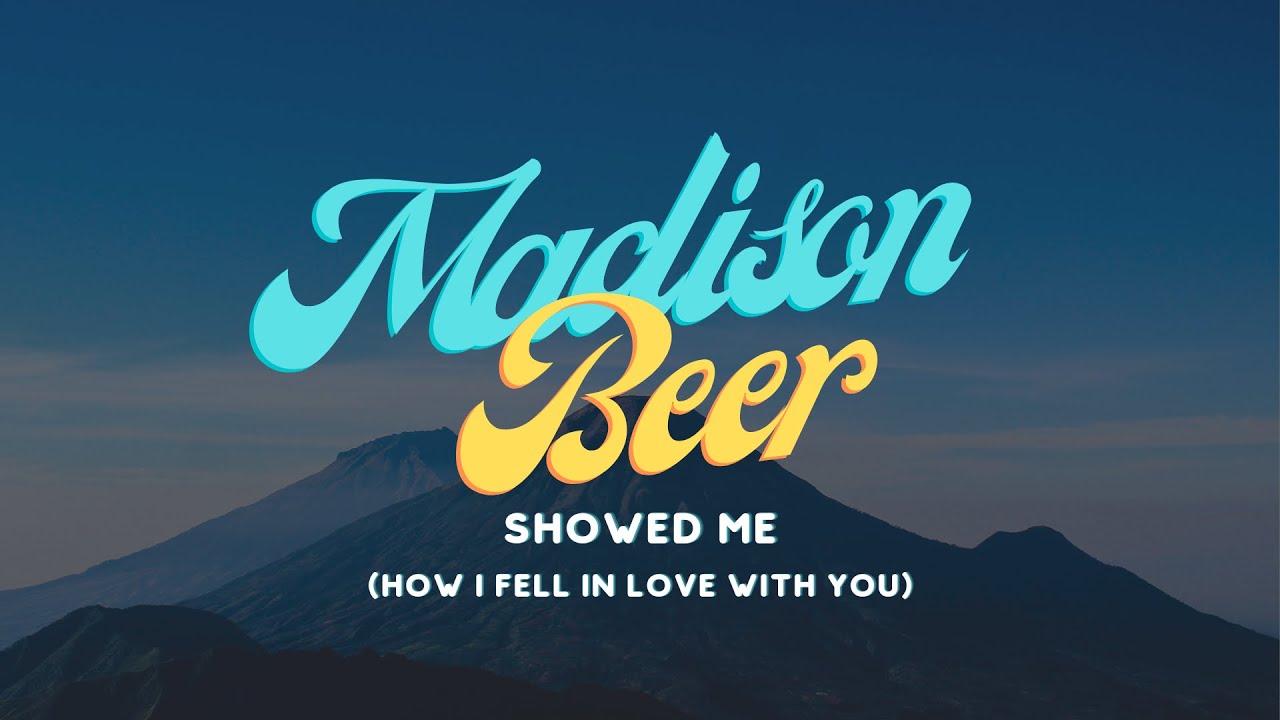 Madison Beer - Showed Me Lyrics (How I Fell In Love With You) - YouTube