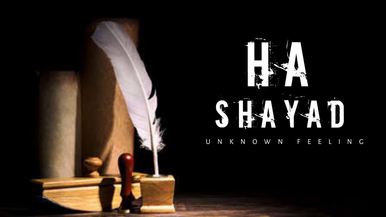 || HA SHAYAD || Best sad emotional poetry by U N K N O W N F E E L I N ...