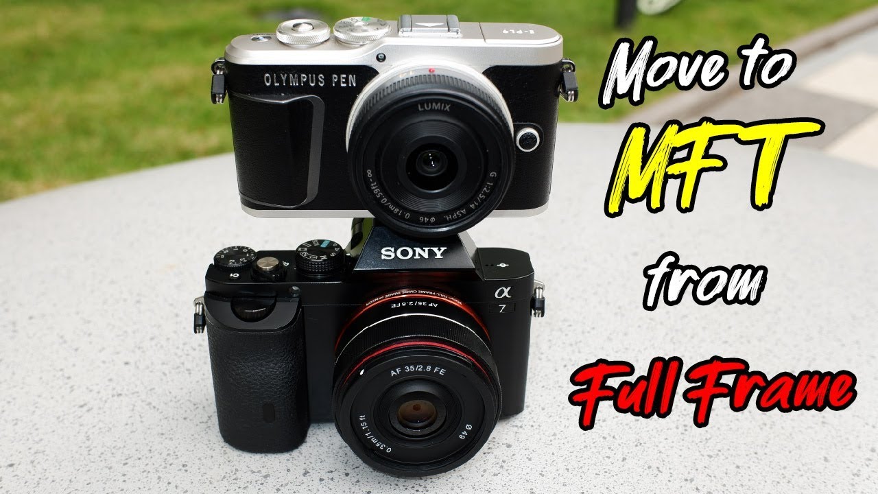 Moving to MFT from Full Frame! - YouTube