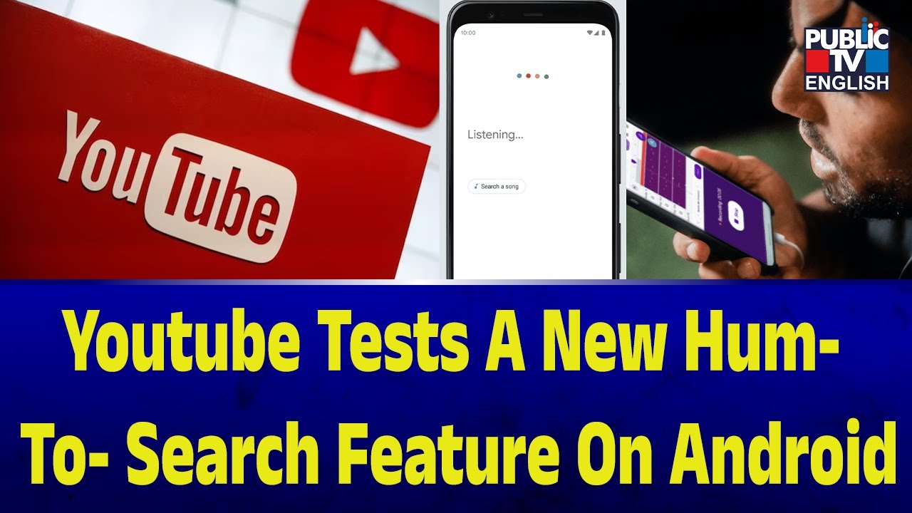 Youtube Tests A New Hum- To- Search Feature On Androidl | Public TV ...