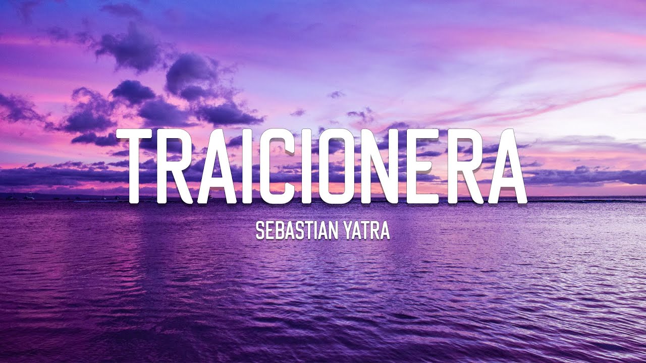 Sebastian Yatra - Traicionera (Letras / Lyrics) - YouTube