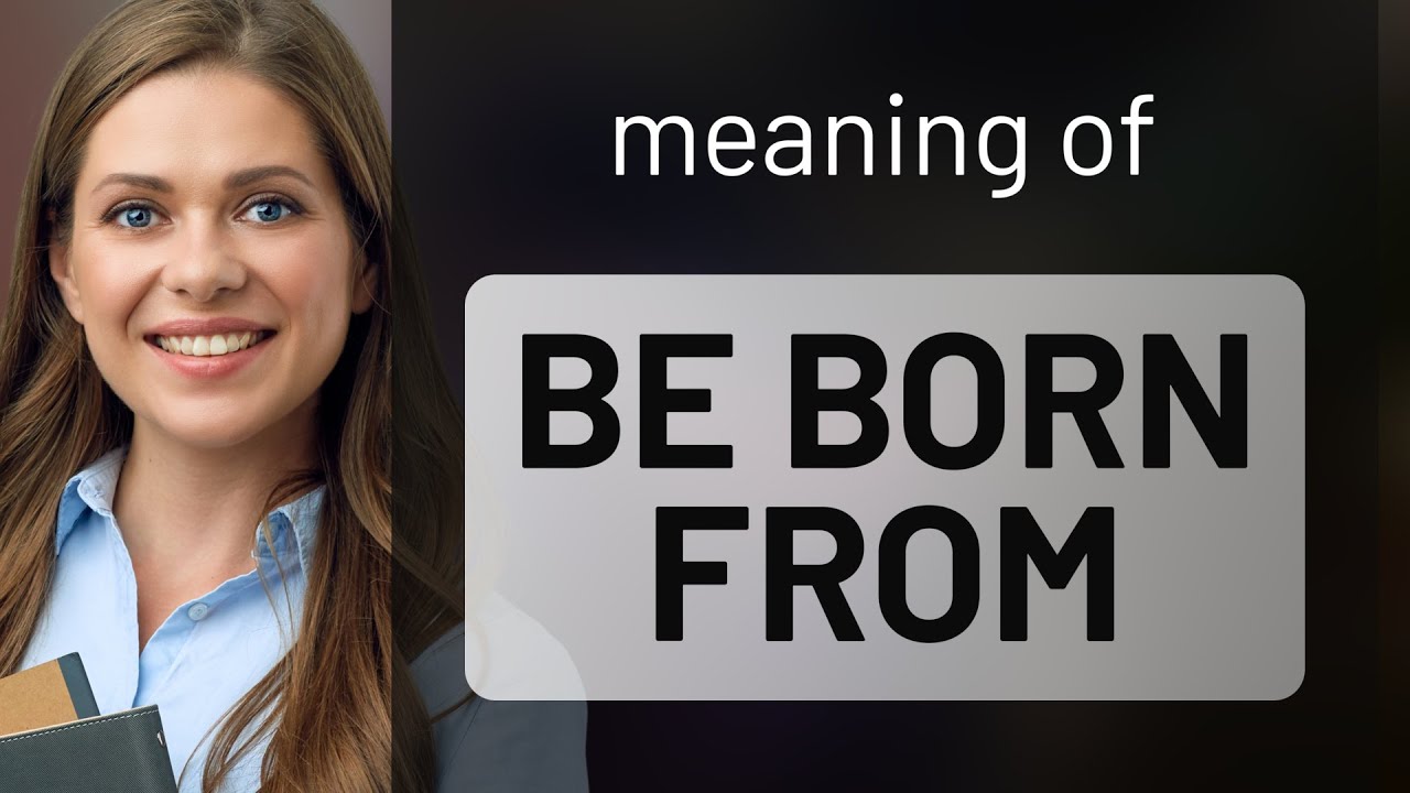 Understanding the Phrase "Be Born From": A Guide to English Phrases ...