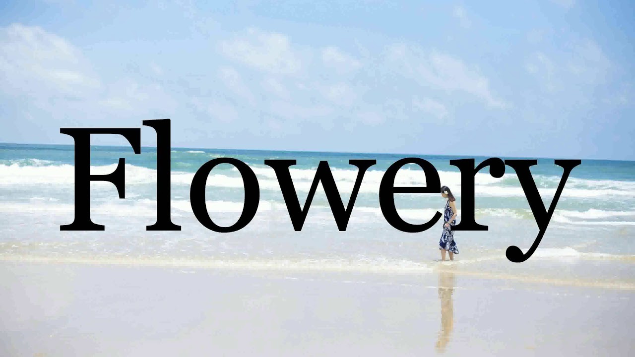 How To Pronounce Flowery🌈🌈🌈🌈🌈🌈Pronunciation Of Flowery - YouTube