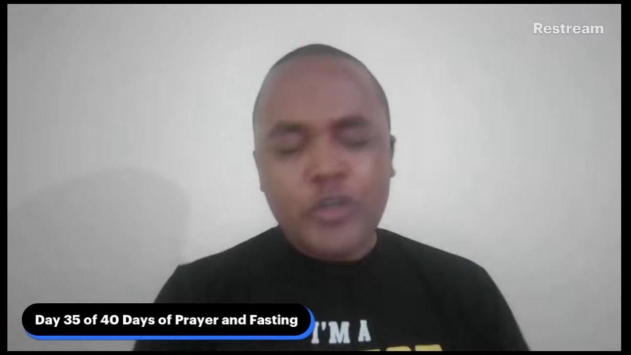 day-35-of-40-days-of-prayer-and-fasting-youtube