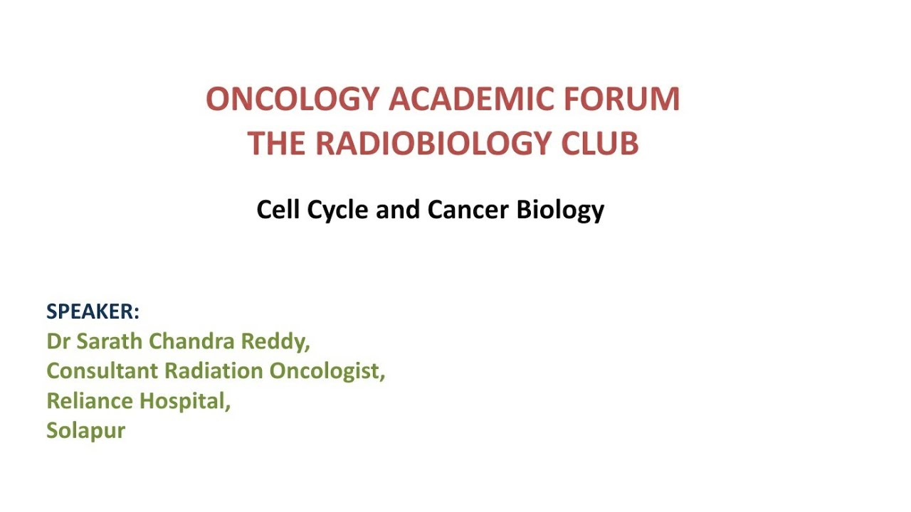 The Radiobiology Club#2:Cell cycle & Cancer biology-Dr Sarath Chandra ...