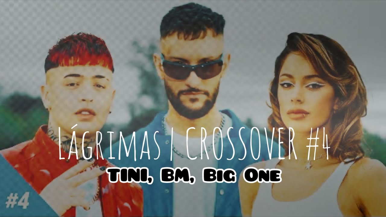 TINI, BM, Big One - Lágrimas | CROSSOVER #4 (Letra | Lyrics) - YouTube