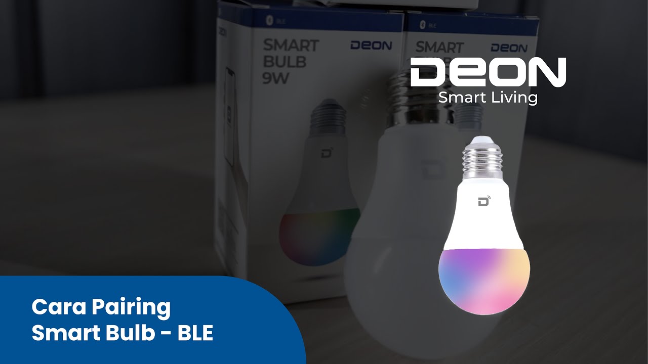 Tutorial Pairing Deon Smart Bulb BLE - Deon Smart Living - YouTube