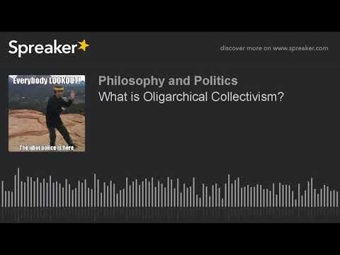 What is Oligarchical Collectivism? (made with Spreaker)