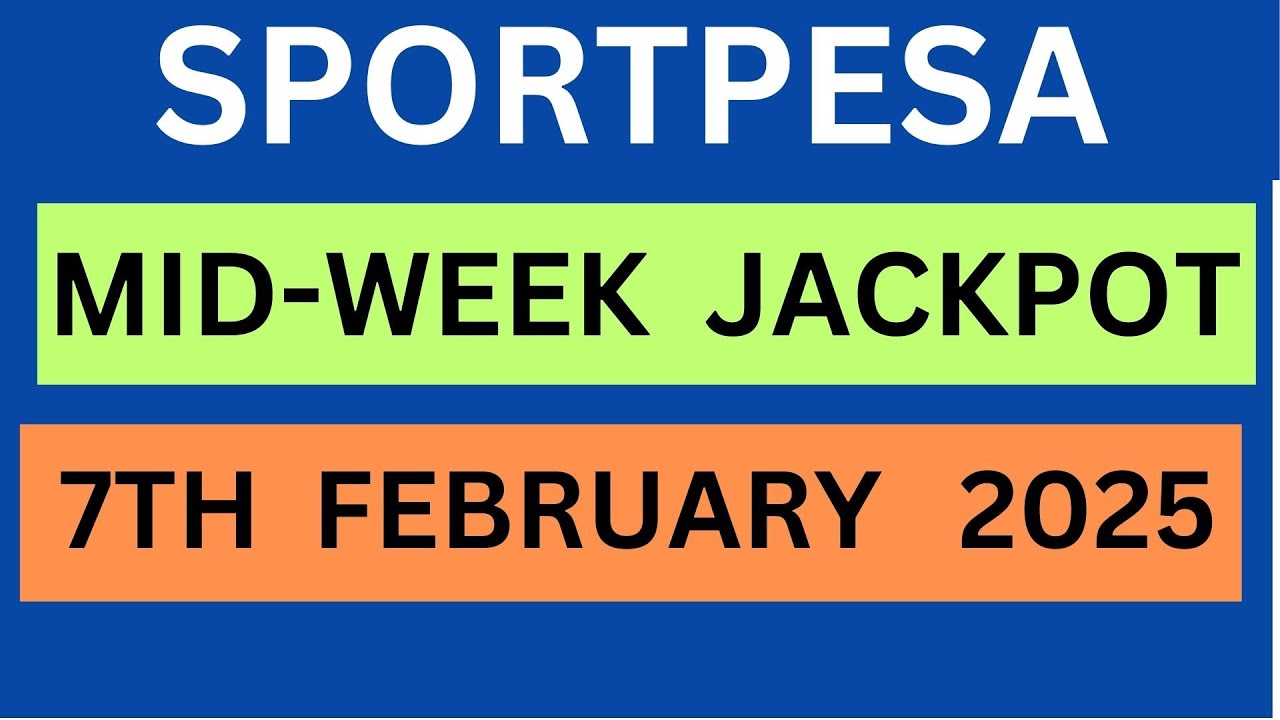 SPORTPESA MID-WEEK JACKPOT PREDICTIONS :7TH FEBRUARY 2025 #sportpesa # ...