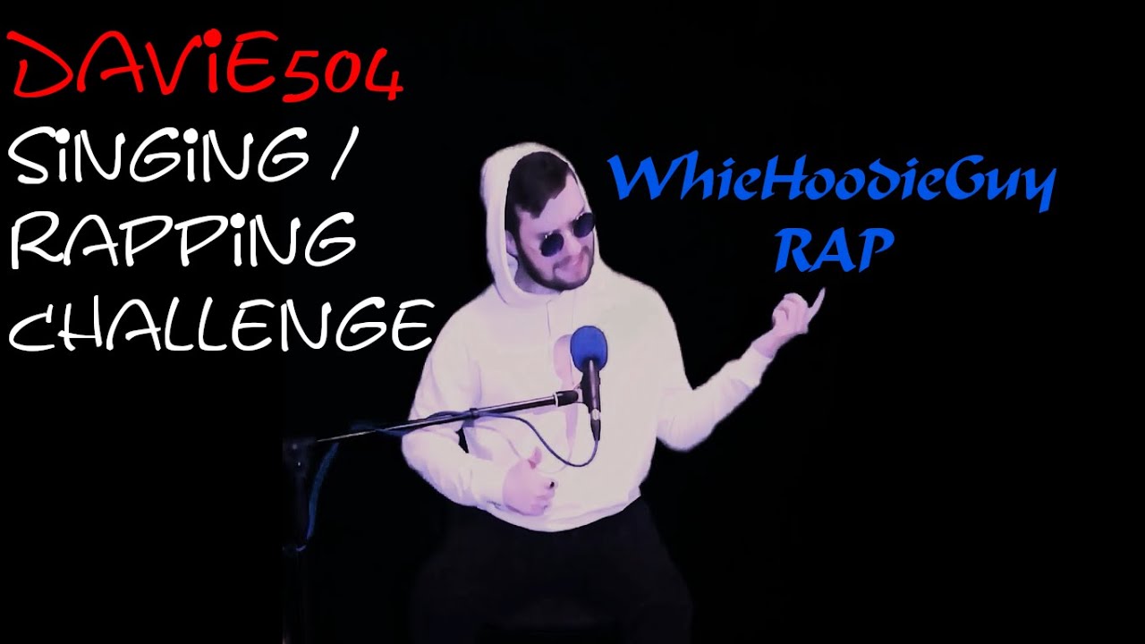 Davie504 Singing / Rapping challenge - YouTube