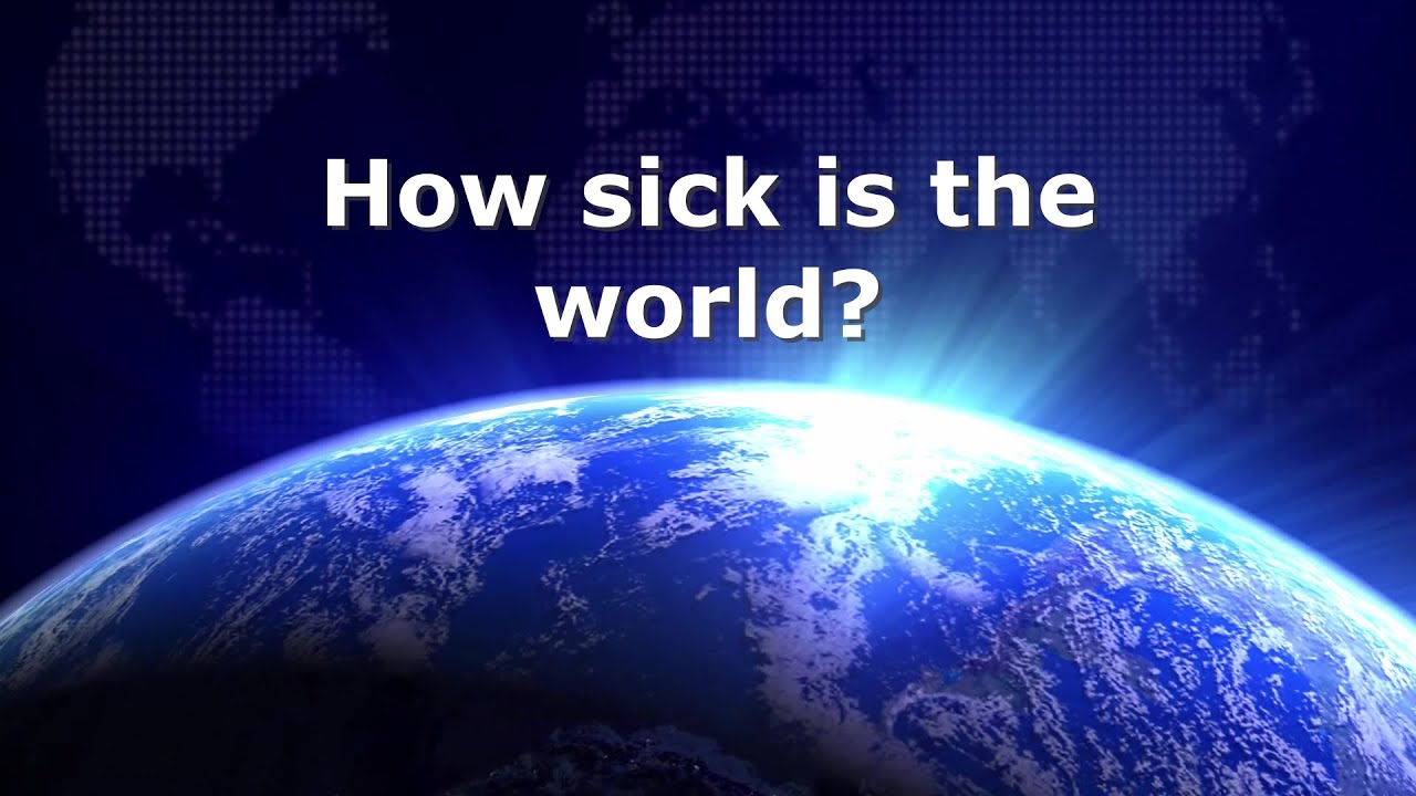 How sick is the world - YouTube