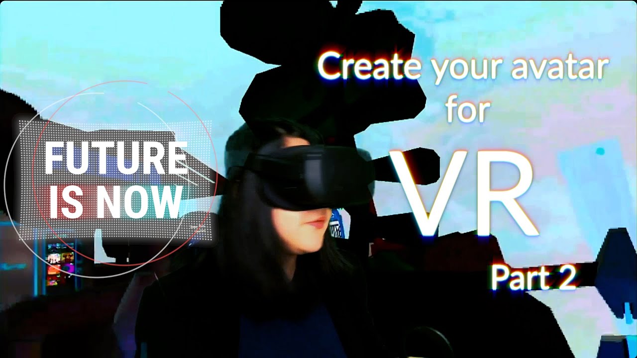 Create your avatar for VR - Part 2 - Let's try VRChat! - YouTube