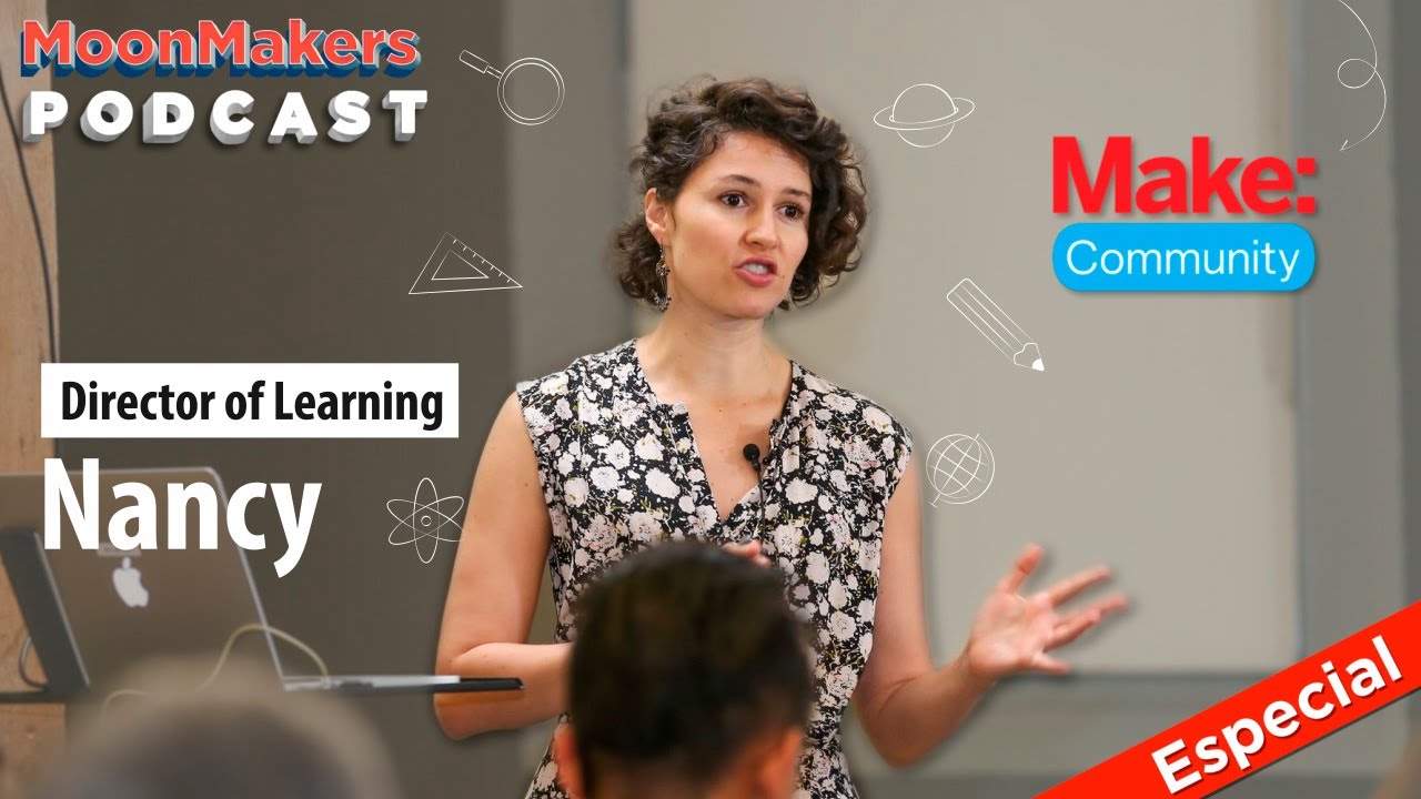 Nancy Otero Director of Learning de Make Community - Especial - YouTube