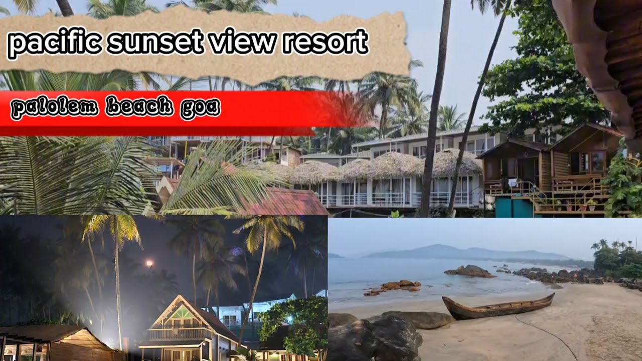 palolem beach resort goa || pacific sunset view resort goa || - YouTube