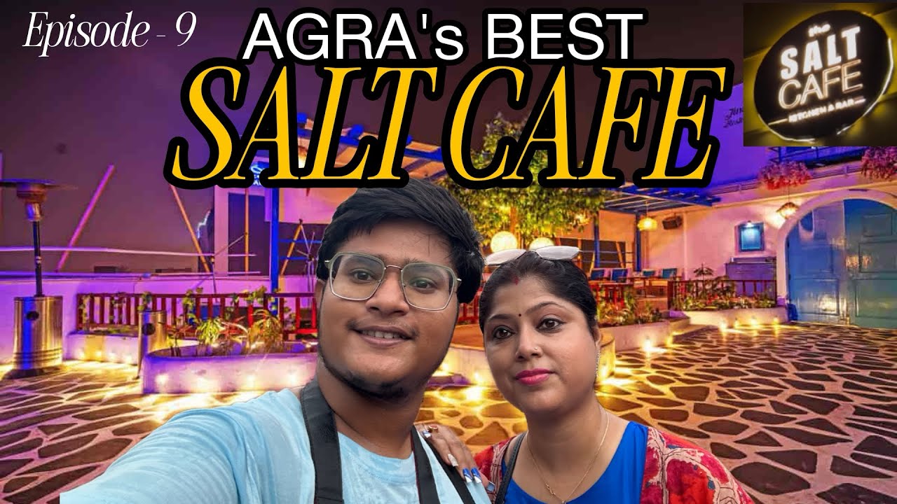 Unfiltered Review of The Salt Cafe😍: Must visit restaurant in Agra | # ...