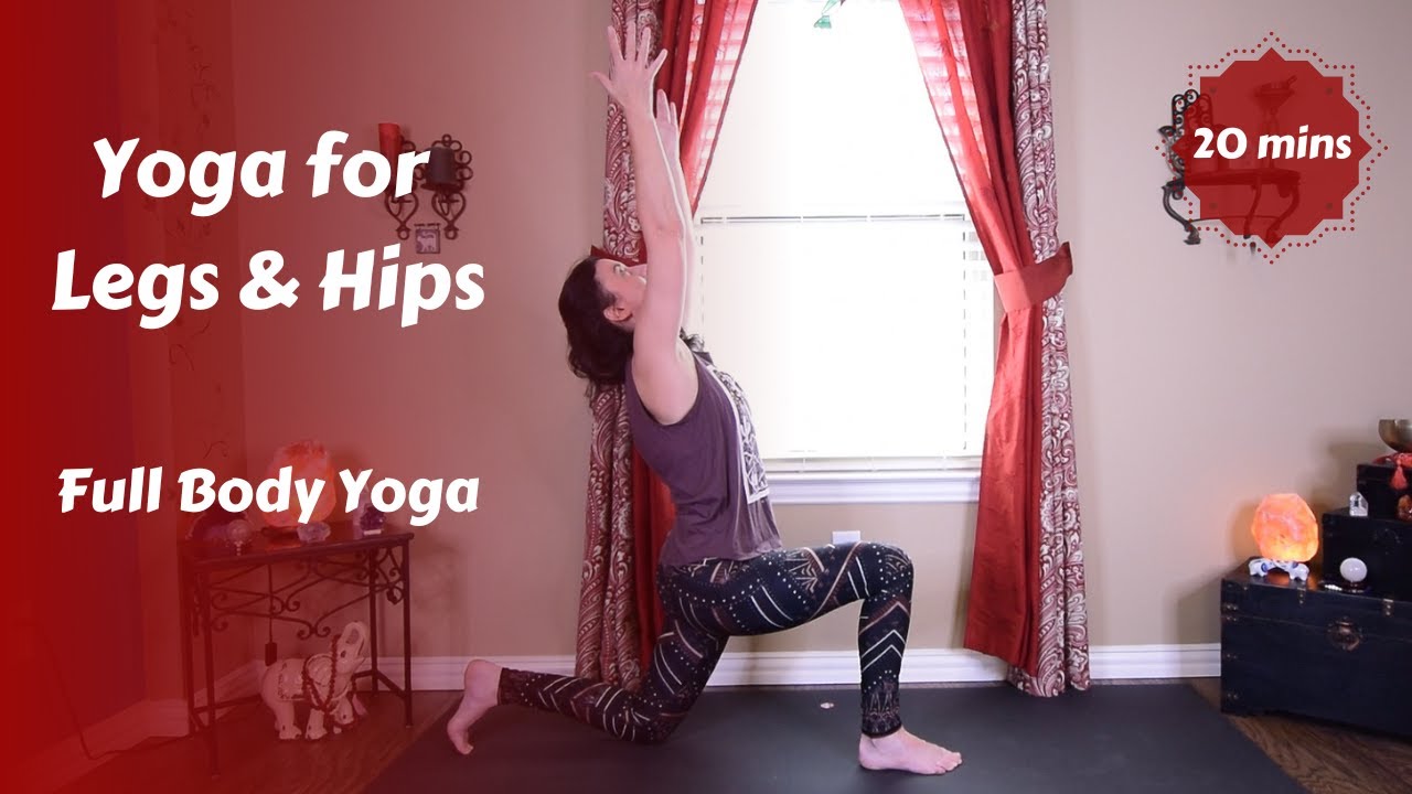 Yoga for Legs & Hips | Full Body Yoga | Strength & Stretch {20 mins ...