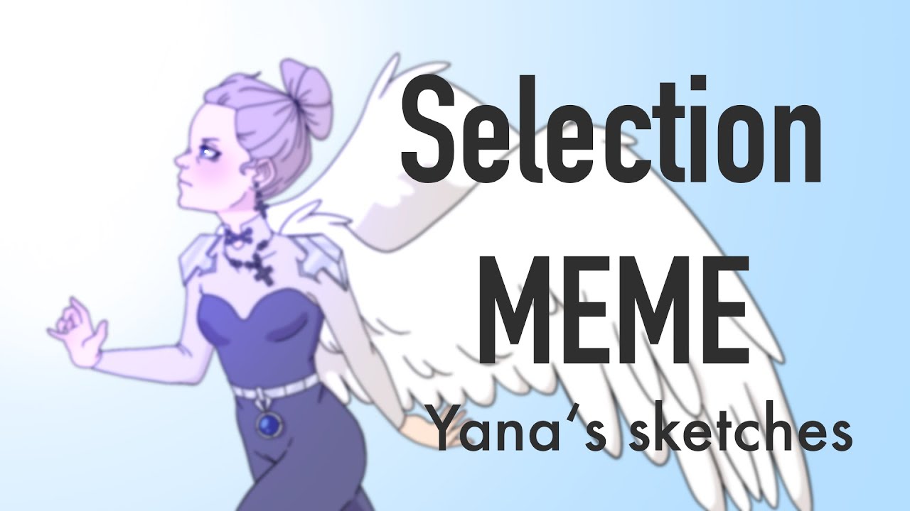 Selection [MEME] - YouTube