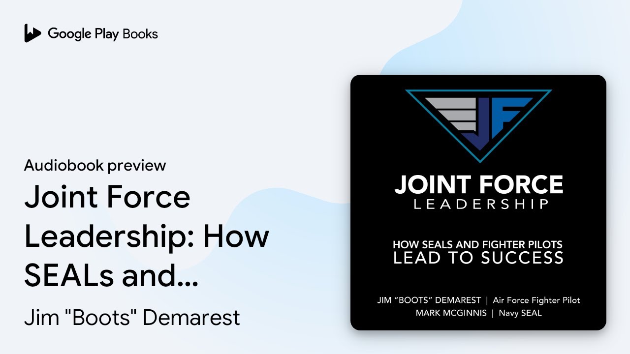 Joint Force Leadership: How SEALs and Fighter… by Jim "Boots" Demarest ...