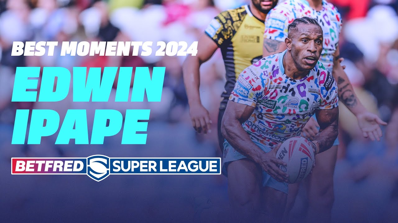Edwin Ipape | 2024 Betfred Super League best moments - YouTube