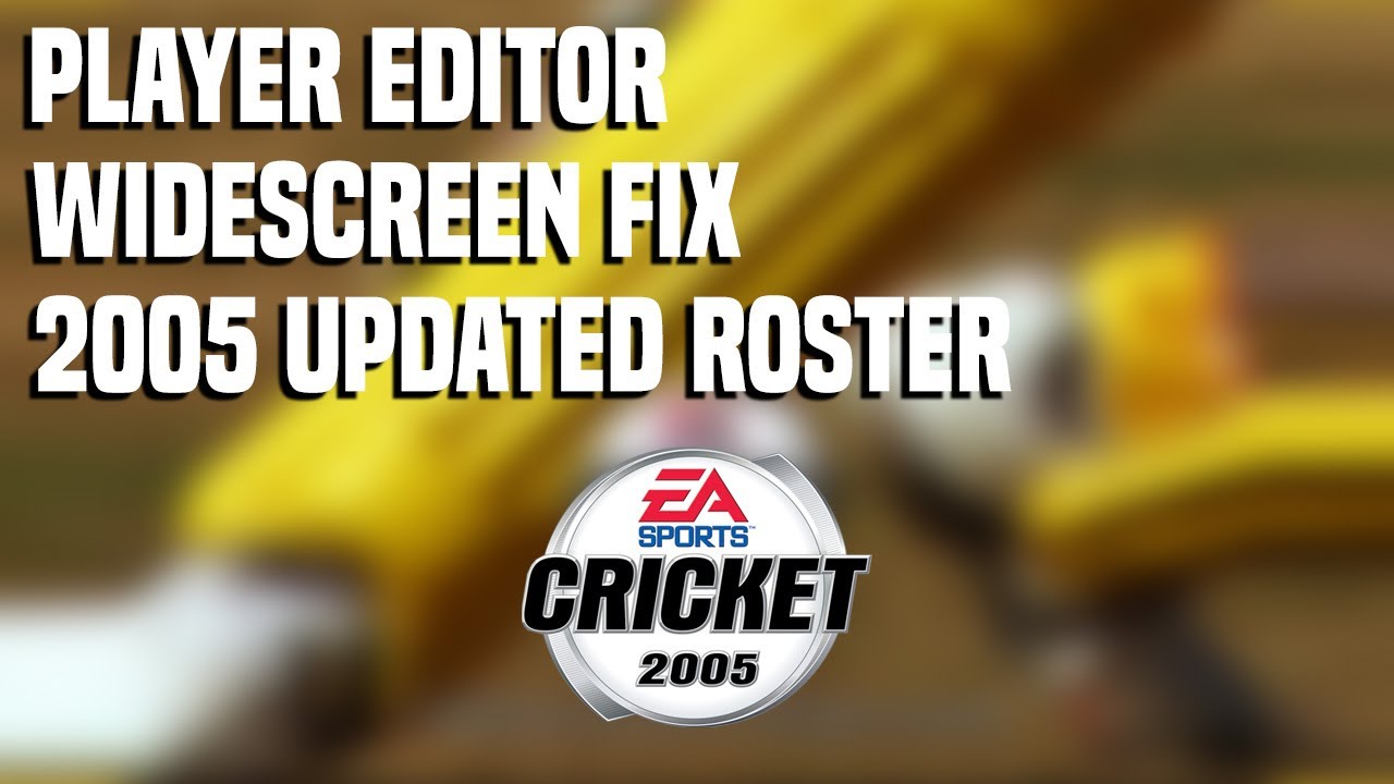 EA Cricket 2005 Player Editor+Widescreen+Roster - YouTube