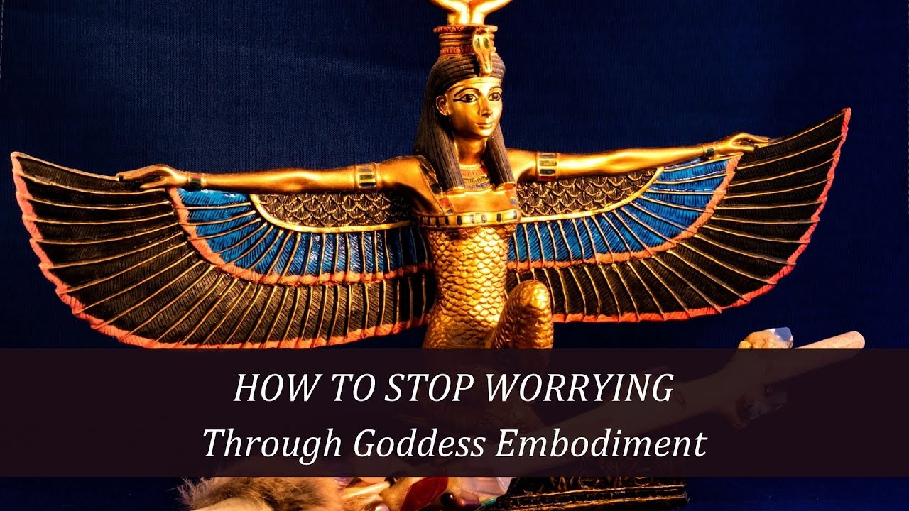 HOW TO STOP WORRYING Through Goddess Embodiment - YouTube