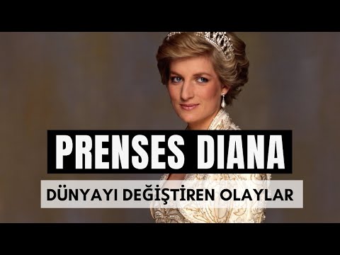 DÜNYAYI DEĞİŞTİREN OLAYLAR   11 .BÖLÜM PRENSES DIANA
