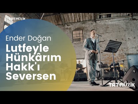 LUTFEYLE HÜNKÂRIM HAKK'I SEVERSEN / ENDER DOĞAN (HD) @trtmuzik
