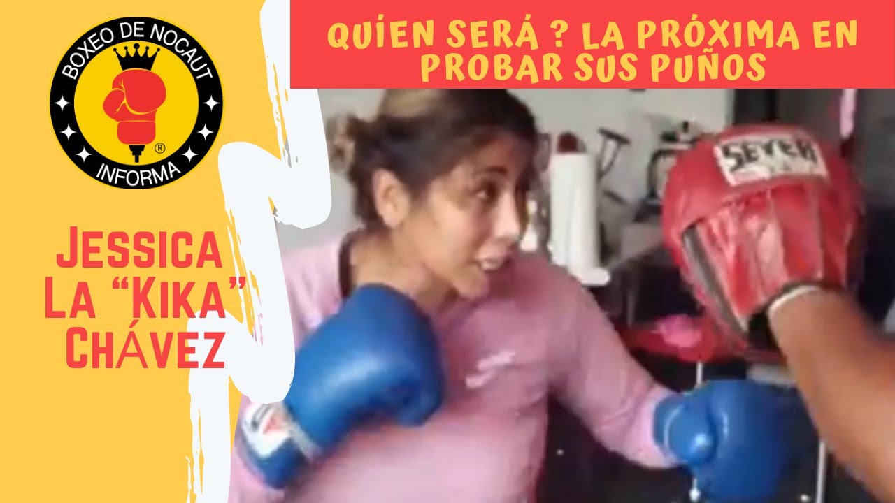 Jessica La "Kika" Chávez con poder en su puños - YouTube